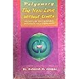 Polyamory: The New Love Without Limits : Secrets of Sustainable Intimate Relationships: Deborah ...