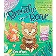 Breathe Like a Bear: 30 Mindful Moments for Kids to Feel Calm and ...