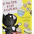 If You Give a Cat a Cupcake: Laura Numeroff, Felicia Bond ...