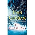 The Guardians: A Novel: Grisham, John: 9780525620945: Amazon.com: Books