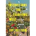 Instructions for Traveling West: Poems: Sullivan, Joy: 9780593597613: Amazon.com: Books