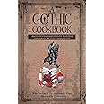 A Gothic Cookbook: Hauntingly Delicious Recipes Inspired by 13 Classic ...