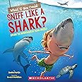 What If You Could Sniff Like a Shark?: Explore the Superpowers of Ocean ...
