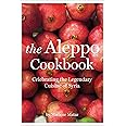 The Aleppo Cookbook: Celebrating the Legendary Cuisine of Syria: Matar ...