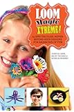 Loom Magic!: 25 Awesome, Never-Before-Seen Designs for an Amazing ...