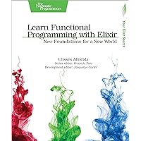 Learn Functional Programming with Elixir: New Foundations for a New World (The Pragmatic ...