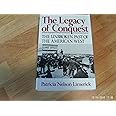 The Legacy of Conquest: The Unbroken Past of the American West ...