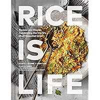 Rice Is Life: Recipes and Stories Celebrating the World's Most ...