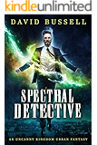Amazon.com: Spectral Detective: A Three-Book Collection: An Uncanny Kingdom Urban Fantasy ...