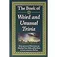 The Book of Weird and Unusual Trivia: Publications International Ltd ...