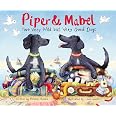 Piper and Mabel: Two Very Wild but Very Good Dogs: Shankle, Melanie ...