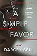 A Simple Favor: A Novel: Bell, Darcey: 9780062497772: Amazon.com: Books