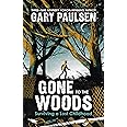 Gone to the Woods: Surviving a Lost Childhood: Paulsen, Gary ...