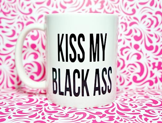 Kiss My Black Ass Coffee Mug 11 Oz Coffee Mug Empire Mug