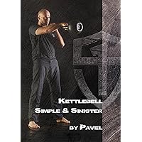 Kettlebell Simple & Sinister: Pavel Tsatsouline: 9780989892407: Amazon ...