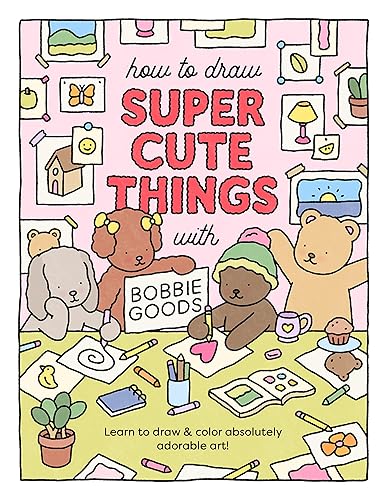 How to Draw Super Cute Things with Bobbie Goods: Learn to draw & color ...