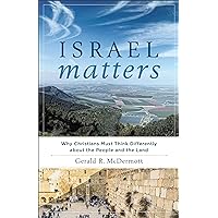 Israel Matters: Why Christians Must Think Differently about the People ...