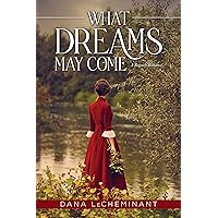 What Dreams May Come: Dana LeCheminant: 9781524423087: Amazon.com: Books