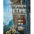 Destinations of a Lifetime: 225 of the World's Most Amazing Places: National Geographic ...