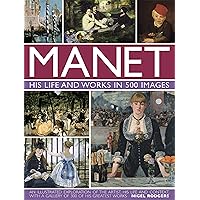 Monet: His Life and Works in 500 Images: An Illustrated Exploration of ...