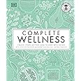 Complete Wellness: Enjoy long-lasting health and well-being with more ...