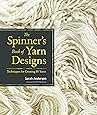 The Spinner's Book of Yarn Designs: Techniques for Creating 80 Yarns ...