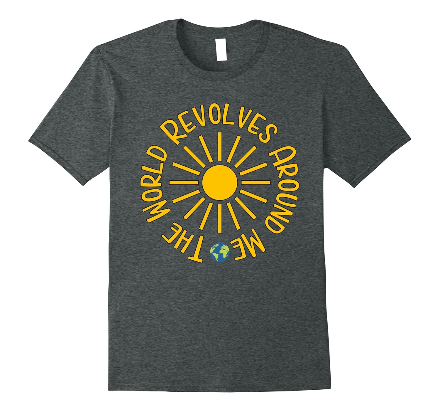The World Revolves Around Me Sun Earth Funny T-Shirt-PL – Polozatee