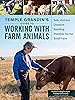 Temple Grandin's Guide to Working with Farm Animals: Safe, Humane ...