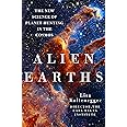Alien Earths: The New Science of Planet Hunting in the Cosmos: Kaltenegger, Dr. Lisa ...