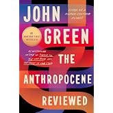The Anthropocene Reviewed (Signed Edition): Essays on a Human-Centered ...