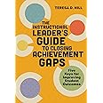 The Instructional Leader's Guide to Closing Achievement Gaps: Five Keys for Improving Student ...