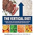 The Vertical Diet: A Simple, Sensible, and Sustainable Lifestyle Plan ...