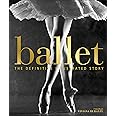 Ballet: The Definitive Illustrated Story: DK, Durante, Viviana ...