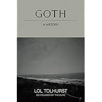 Goth: A History: Tolhurst, Lol: 9780306828423: Amazon.com: Books