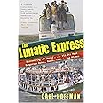 The Lunatic Express: Discovering the World . . . via Its Most Dangerous ...