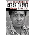 The Crusades of Cesar Chavez: A Biography: Pawel, Miriam: 9781608197132 ...