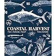 Coastal Harvest: Fish - Forage - Feast: A Cookbook: Kondo, Taku ...