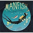 Manfish: A Story of Jacques Cousteau (Jacques Cousteau Book for Kids ...