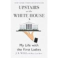 Amazon.com: Upstairs at the White House: My Life with the First Ladies ...