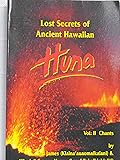 Lost Secrets of Ancient Hawaiian Huna, Volume 1: Tad ( Kiaina ...
