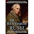 Amazon.com: Dr. Benjamin Rush: The Founding Father Who Healed a Wounded ...