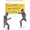 Mastering FreeBSD and OpenBSD Security: Yanek Korff, Paco Hope, Bruce Potter: 0636920006268 ...