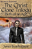 The Christ Clone Trilogy - Book Three: ACTS OF GOD (Revised & Expanded ...