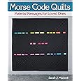 Morse Code Quilts: Material Messages for Loved Ones (Landauer) 10 Projects to Customize Your ...