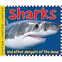 Smart Kids: Sharks: And Other Dangers of the Deep: Priddy, Roger ...