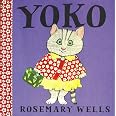 Yoko (A Yoko Book, 1): Wells, Rosemary: 9780786803958: Amazon.com: Books