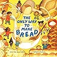The Only Way to Make Bread: Quintero, Cristina, Gonzales, Sarah ...