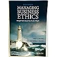 Managing Business Ethics: Straight Talk about How to Do It Right ...