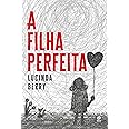 A filha perfeita : Berry, Lucinda, Cavalcante, Verena: Amazon.com.br: Livros