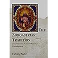 The Zoroastrian Tradition: An Introduction to the Ancient Wisdom of ...